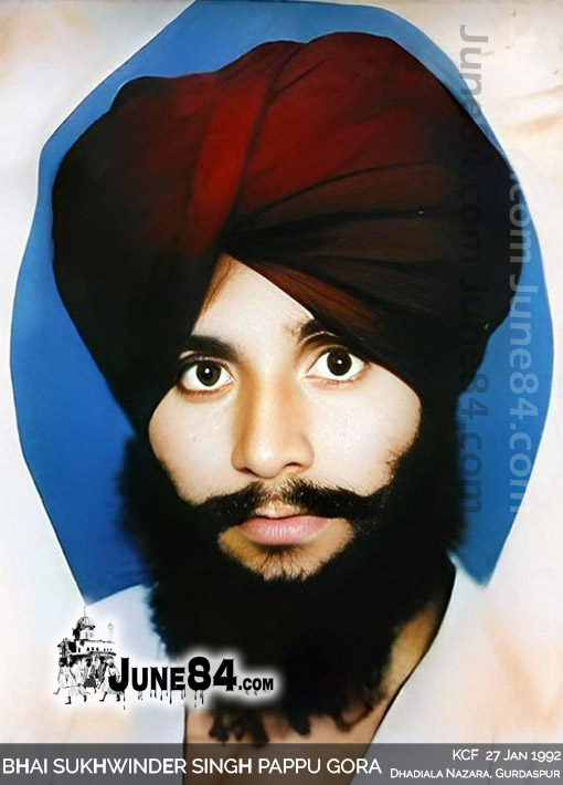 Shaheed Bhai Sukhwinder Singh Pappu Gora - June84.com